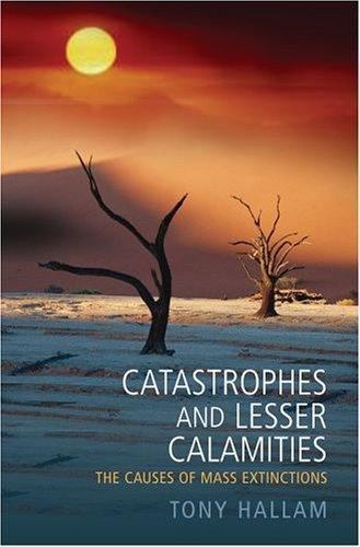 Catastrophes and Lesser Calamities : The Causes of Mass Extinctions by ...