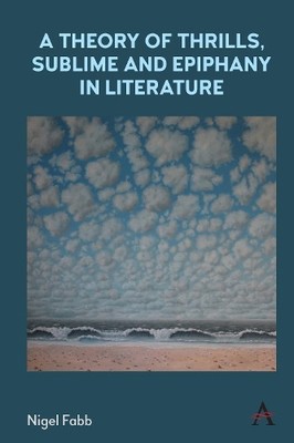 Nigel Fabb A Theory of Thrills, Sublime and Epiphany in Literature ...
