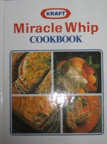 Kraft Miracle Whip Cookbook - Spiral-bound By editors at Krafts ...