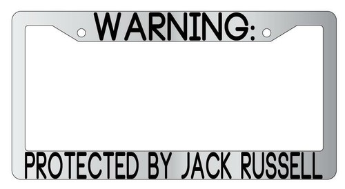 Warning Protected By Jack Russell Chrome Metal License Plate Frame Auto ...