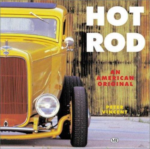 Hot Rods: An American Original by Vincent, Peter 9780760309568 | eBay