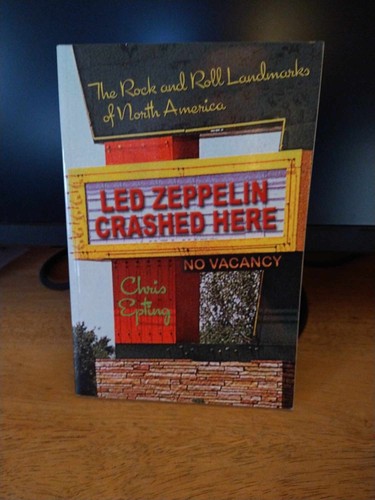Led Zeppelin Crashed Here The Rock and Roll Landmarks of North America ...