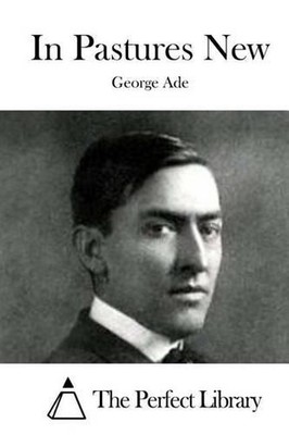 In Pastures New by George Ade (English) Paperback Book 9781519393555| eBay