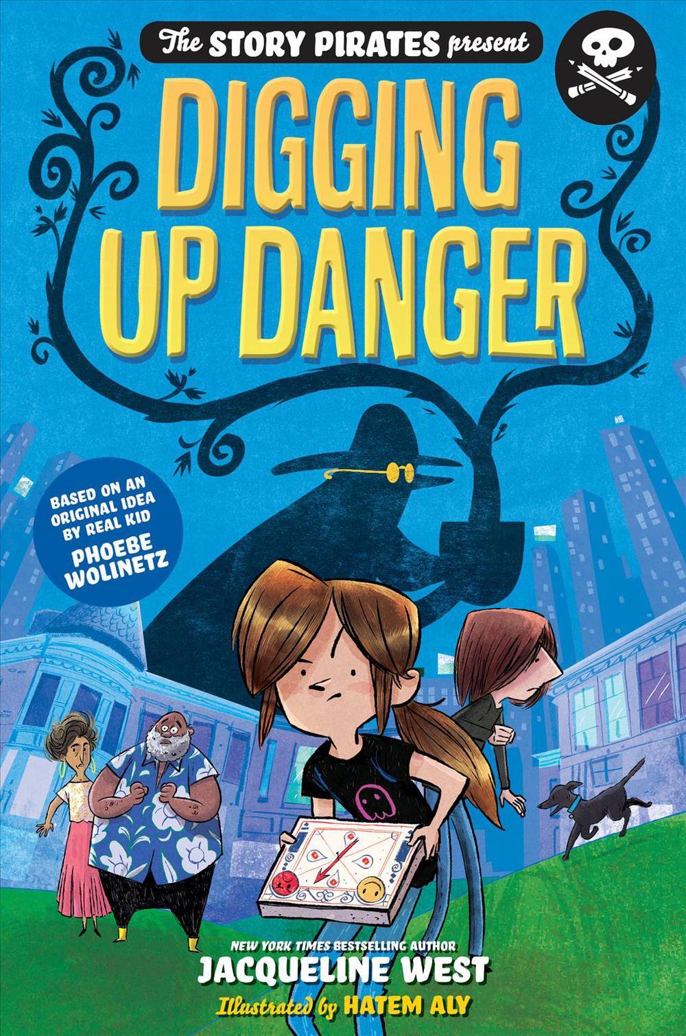 The Story Pirates Present: Digging Up Danger by Jacqueline West ...