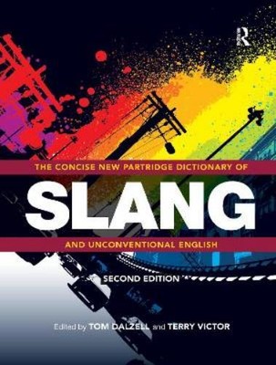 Tom Dalzell The Concise New Partridge Dictionary of Slang and ...
