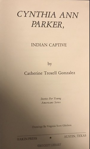 Cynthia Ann Parker, Indian Captive by Catherine Troxell Gonzalez 1980 ...
