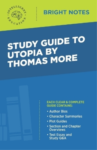Study Guide to Utopia by Thomas More (Poche) Bright Notes 9781645424963 ...