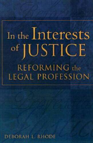In the Interests of Justice: Reforming the Legal Profession - Hardcover ...