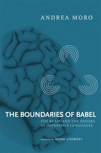 Current Studies in Linguistics Ser.: Boundaries of Babel : The Brain ...