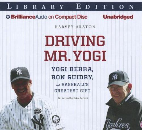 Driving Mr. Yogi : Yogi Berra, Ron Guidry, and Baseball's Greatest Gift ...