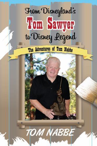 From Disneyland's Tom Sawyer to Disney Legend : The Adventures of Tom ...