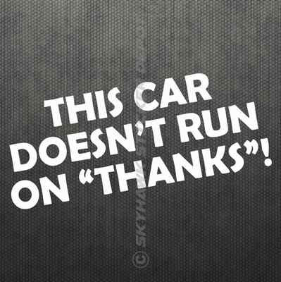 This Car Doesn't Run on Thanks Funny Bumper Sticker Vinyl Decal Gas ...