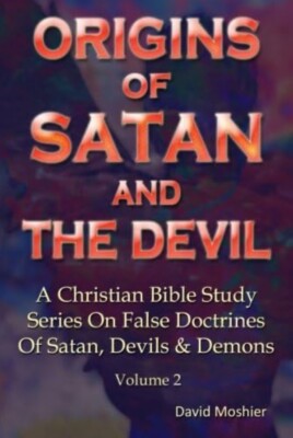ORIGINS OF SATAN AND THE DEVIL (A CHRISTIAN BIBLE STUDY By David ...