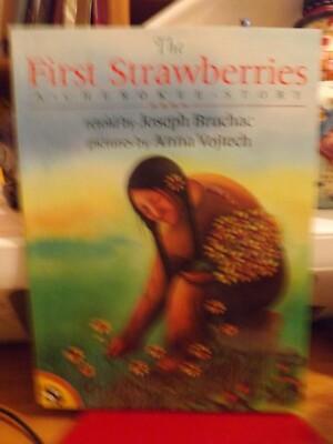 The First Strawberries: A Cherokee Story by Joseph Bruchac: Used ...