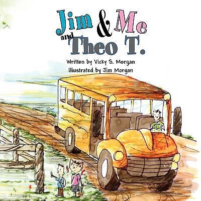 Jim and Me and Theo T by Vicky S. Morgan (2011, Trade Paperback) for ...