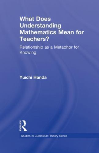 What Does Understanding Mathematics Mean for Teachers? : Relationship ...