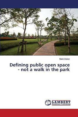 Defining public open space - not a walk in the park by Daker Mark ...
