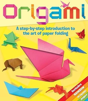 Origami: A Step-by-Step Introduction to the Art of Paper Folding ...
