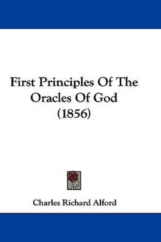 First Principles of the Oracles of God by Charles Richard Alford (2009 ...