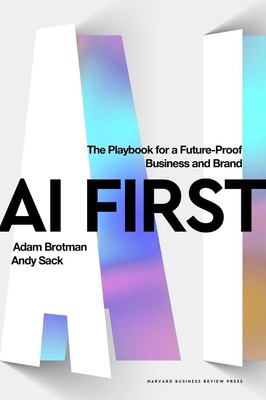 AI First: The Playbook for a Future-Proof Business and Brand by Adam ...