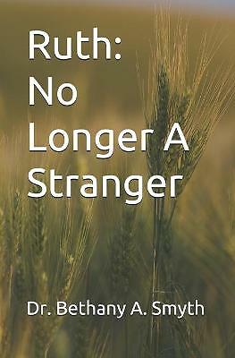 Ruth: No Longer A Stranger by Bethany A Smyth (Paperback, 2021) for ...
