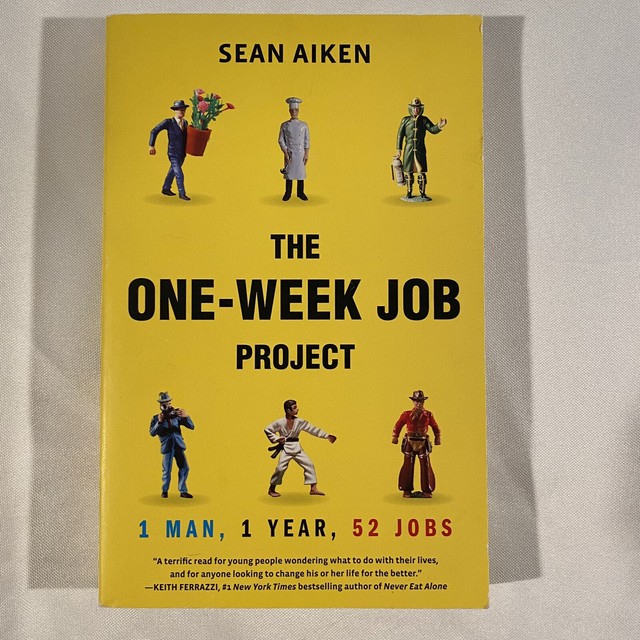 The One-Week Job Project : One Man, One Year, 52 Jobs by Sean Aiken ...