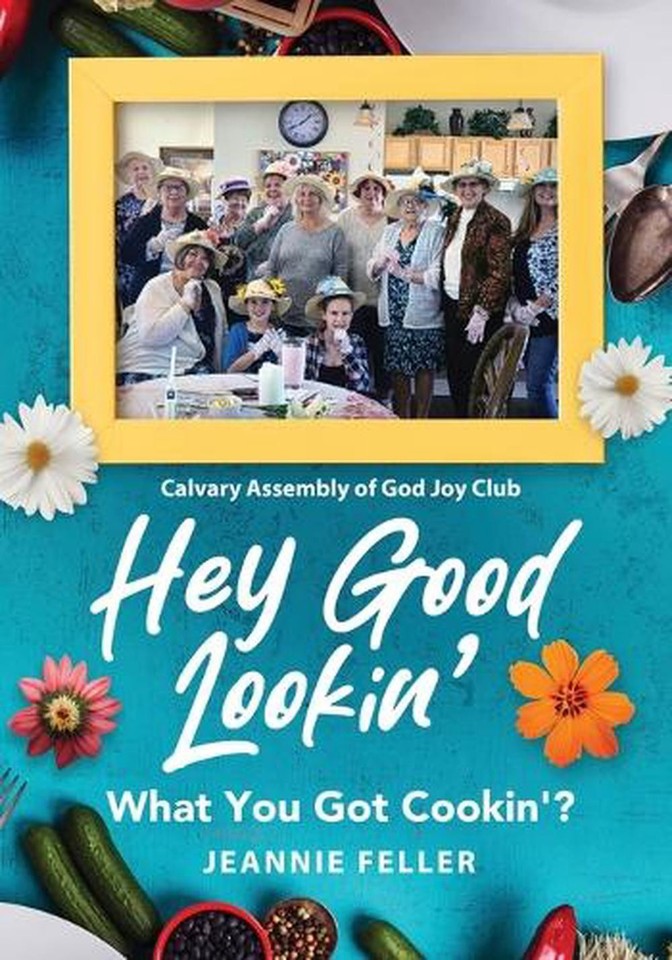 Hey Good Lookin': What You Got Cookin'? by Jeannie Feller Paperback ...