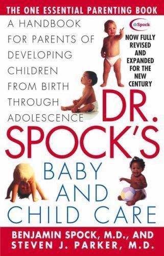 Dr. spock's baby and child care seventh Edition by Steven J. Parker and ...
