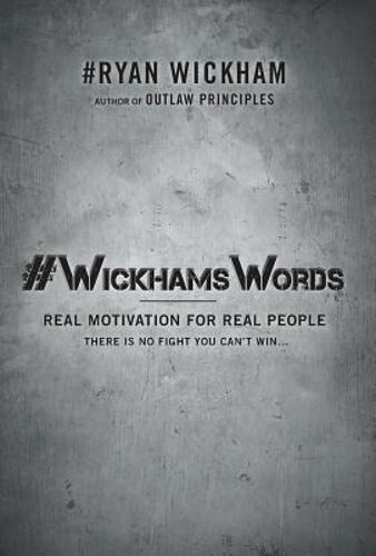 #WickhamsWords: Real Motivation for Real People by Ryan Wickham: New ...