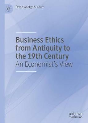 Business Ethics from Antiquity to the 19th Century: An Economist's View ...