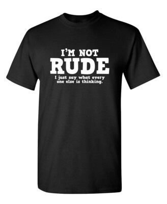 I'm Not Rude. I Just Say What Ever Sarcastic Humor Graphic Novelty ...