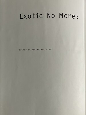 Exotic No More : Anthropology on the Front Lines by Jeremy MacClancy ...