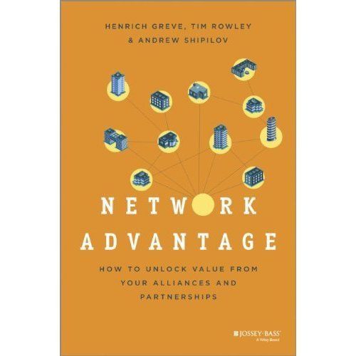 Network Advantage: How to Unlock Value From Your Alliances and ...