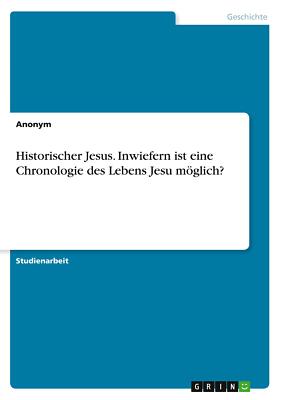 Historischer Jesus, Inwiefern ist eine Chronologie d[...] | Buch ...