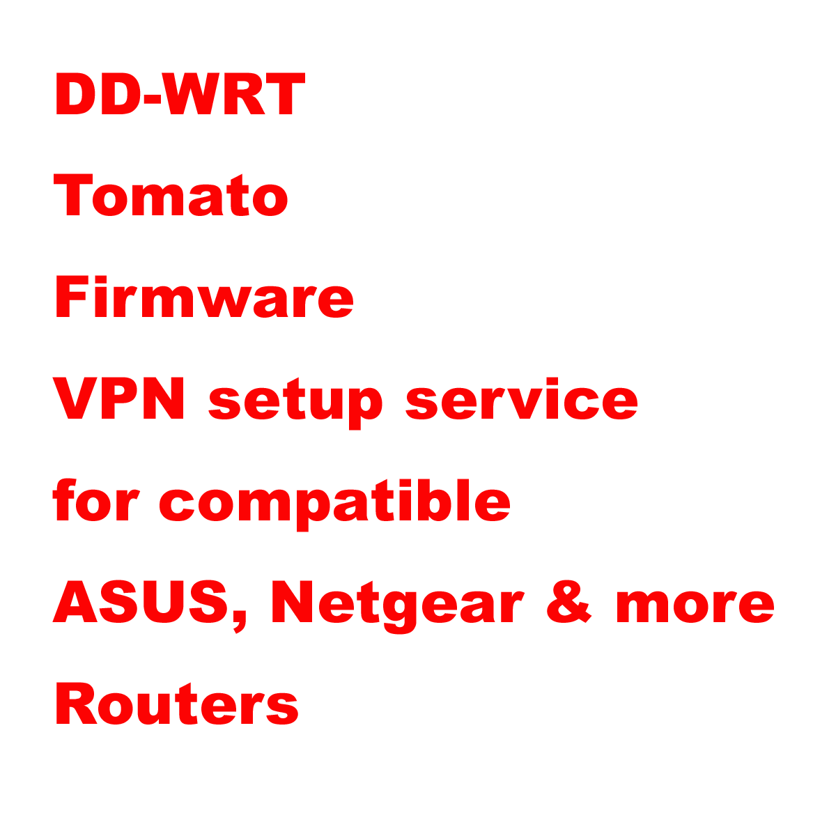 DD-WRT Tomato router firmware Flash plus VPN setup service ASUS Netgear ...