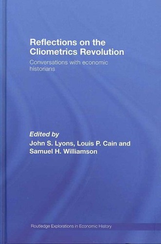 Reflections on the Cliometrics Revolution: Conversations with Economic ...