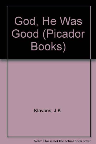 'GOD, HE WAS GOOD (PICADOR BOOKS)' By J.K. KLAVANS | eBay