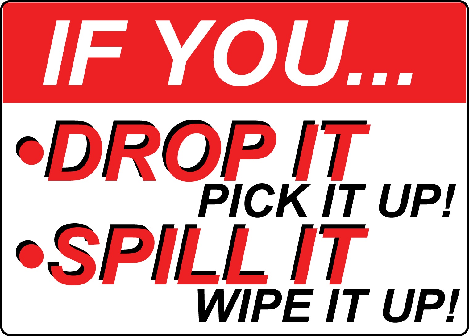 IF YOU... DROP IT PICK IT UP SPILL IT WIPE IT UP| Laminated Vinyl Decal ...