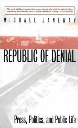 Republic of Denial : Press, Politics, and Public Life by Michael ...
