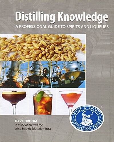 Distilling Knowledge: A Professional Guide to Spirits and Liqueurs ...