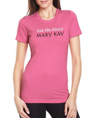 Ask Me About Mary Kay...Next Level Ladies Crew Neck Pink T-shirt, 100% ...