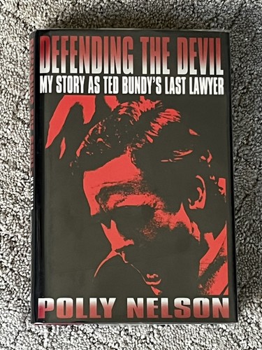Defending the Devil: My Story As Ted Bundy's Last Lawyer by Polly ...