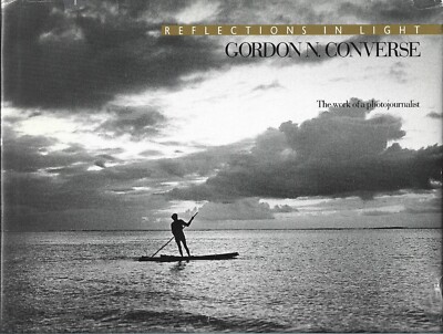 REFLECTIONS IN LIGHT: THE WORK OF A PHOTOJOURNALIST By Gordon N ...