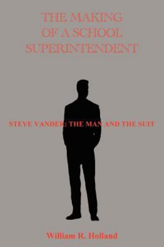 Making of a School Superintendent : Steve Vander: the Man and the Suit ...