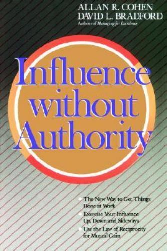 Influence Without Authority by David L. Bradford and Allan R. Cohen ...