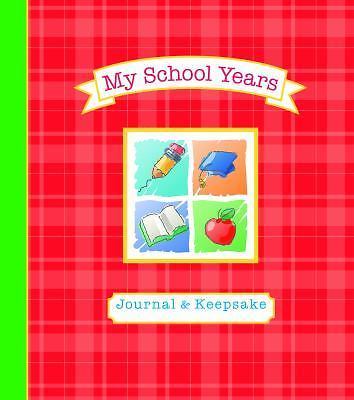 My School Years Journal and Keepsake : Preschool to 12th Grade by Alex ...