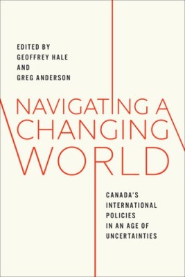 Navigating a Changing World: Canada's International Policies in an Age ...