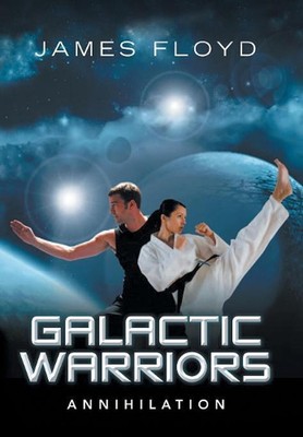 Galactic Warriors: Annihilation by James Floyd (English) Hardcover Book | eBay Australia