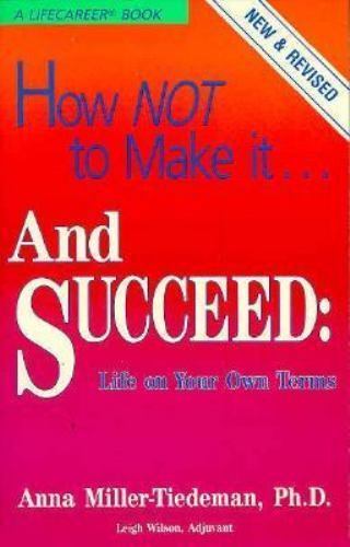 How Not to Make It-& Succeed : Life on Your Own Terms by Anna Miller ...