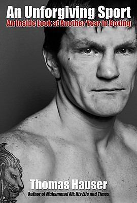 Unforgiving Sport : An Inside Look at Another Year in Boxing by Thomas ...